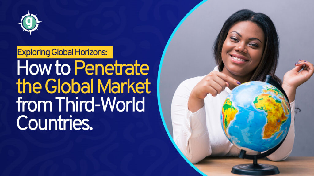 Exploring Global Horizons: How to penetrate the global market from ...