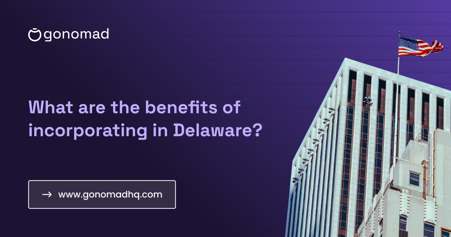 What are the benefits of incorporating in Delaware? - GoNomad Blog