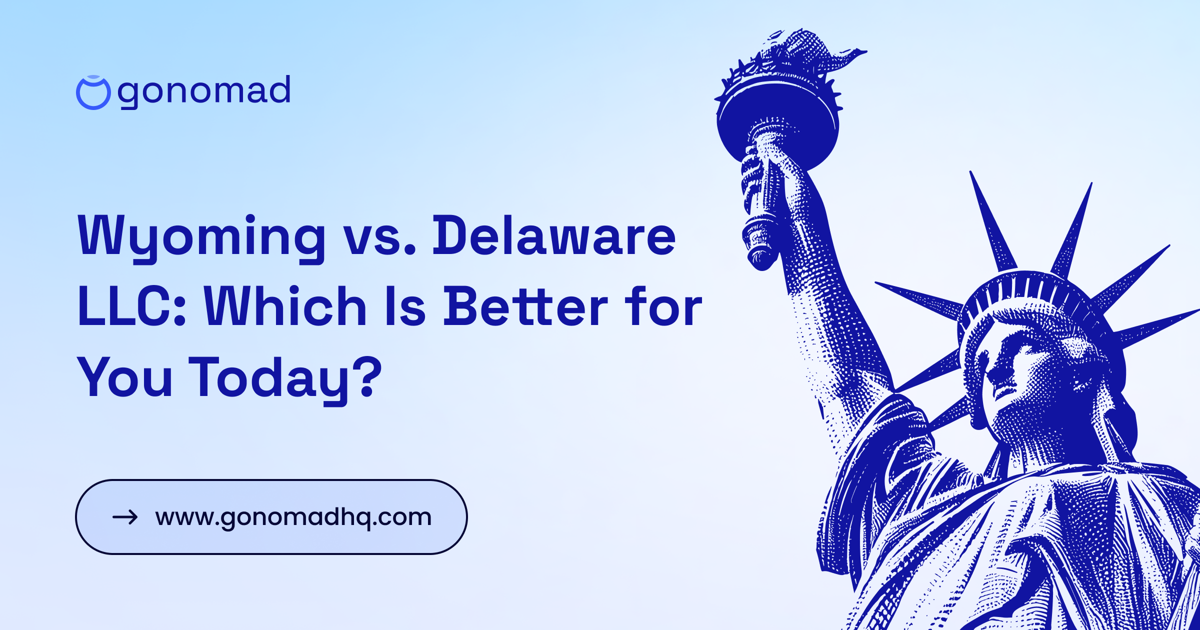 Wyoming vs. Delaware LLC: Which Is Better for You Today? - GoNomad Blog